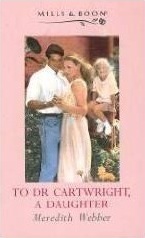 To Dr Cartwright, A Daughter by Meredith Webber | Goodreads