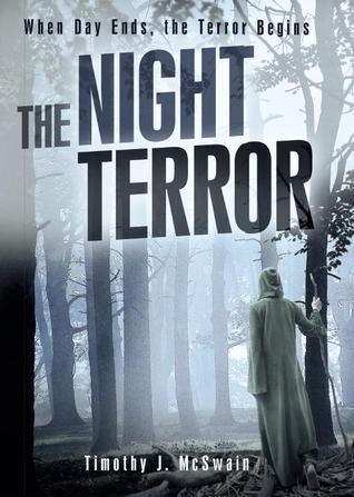 The Night Terror: When Day Ends, the Terror Begins by Timothy McSwain ...
