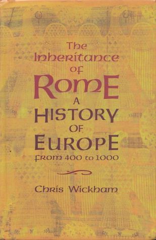 The Inheritance of Rome: A History of Europe from 400 to 1000 by Chris ...