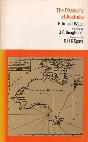 The Discovery of Australia by G. Arnold Wood | Goodreads