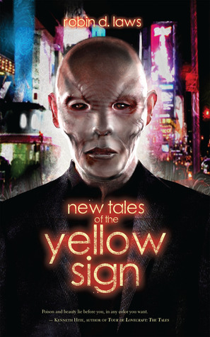 New Tales of the Yellow Sign by Robin D. Laws | Goodreads