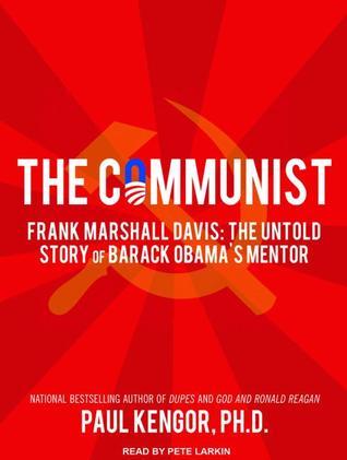The Communist: Frank Marshall Davis: The Untold Story of Barack Obama's ...