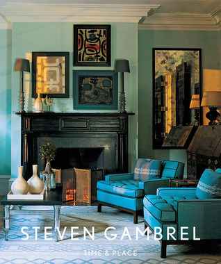 Steven Gambrel: Time and Place by Steven Gambrel | Goodreads