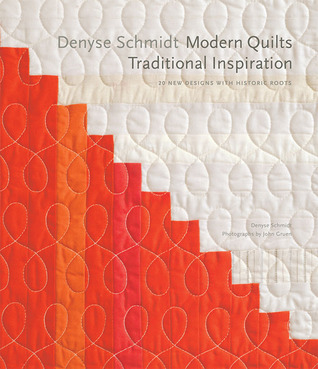Denyse Schmidt: Modern Quilts, Traditional Inspiration: 20 New Designs ...