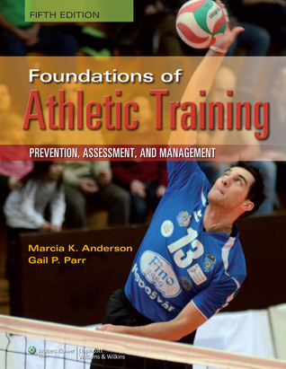 Foundations of Athletic Training: Prevention, Assessment, and ...