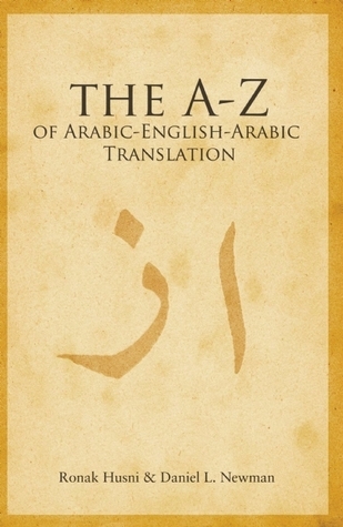 A to Z of Arabic-English-Arabic Translation by Ronak Husni | Goodreads
