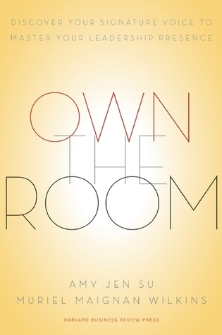Own the Room: Discover Your Signature Voice to Master Your Leadership ...