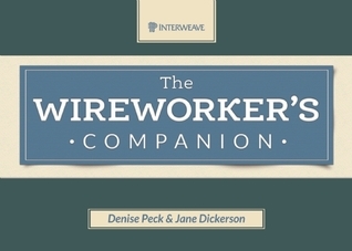 The Wireworker's Companion by Denise Peck | Goodreads