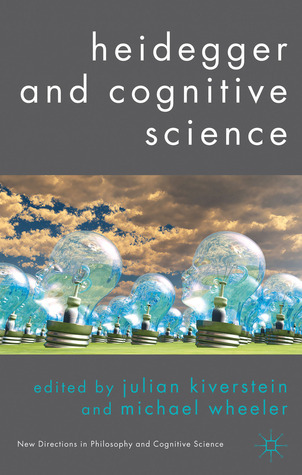 Heidegger and Cognitive Science by Julian Kiverstein | Goodreads