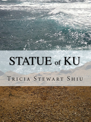 The Statue of Ku (Moa, #2) by Tricia Stewart Shiu | Goodreads