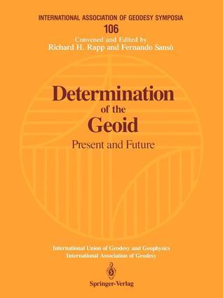 Determination of the Geoid: Present and Future by Richard Rapp | Goodreads
