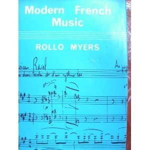 Modern French Music, from Faure to Boulez by Rollo H. Myers | Goodreads