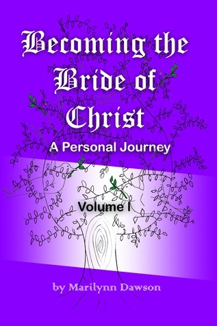 Becoming the Bride of Christ: A Personal Journey Volume One by Marilynn ...