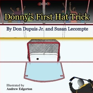 Donny's First Hat Trick by Don Dupuis Jr. | Goodreads