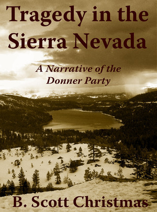 Tragedy in the Sierra Nevada: A Narrative of the Donner Party by B ...
