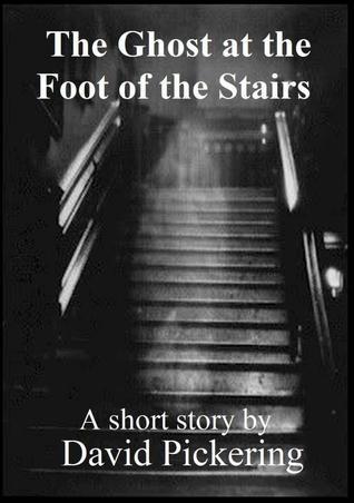 The Ghost at the Foot of the Stairs by David Pickering | Goodreads