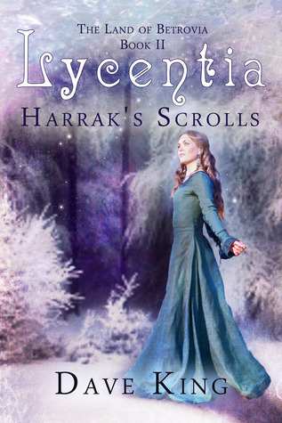 Lycentia: Harrak's Scrolls by Dave King | Goodreads