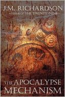 The Apocalypse Mechanism by J.M. Richardson | Goodreads