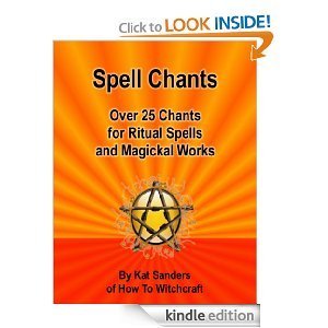 Spell Chants: Over 25 Chants for Ritual Spells and Magickal Works by ...
