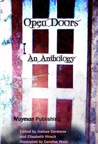 Open Doors: An Anthology by Joshua Carstens | Goodreads