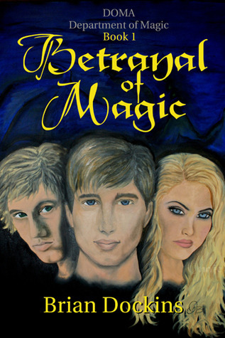 Betrayal of Magic: DOMA: Department of Magic Book 1 by Brian Dockins ...