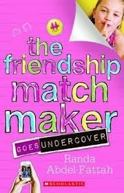 The Friendship Matchmaker Goes Undercover by Randa Abdel-Fattah | Goodreads