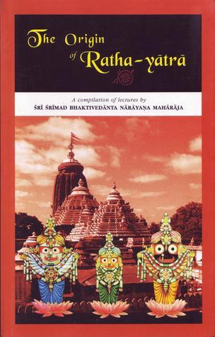 The Origin of Ratha-Yātrā: A Compilation of Lectures by Sri Srimad ...