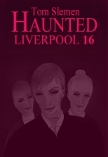 Haunted Liverpool 16 by Tom Slemen | Goodreads