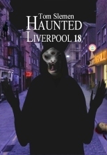 Haunted Liverpool 18 by Tom Slemen | Goodreads