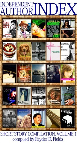 Independent Author Index Short Story Compilation, Volume 1 by Faydra D ...
