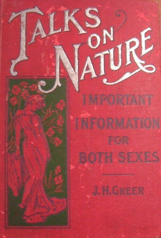 Talks on Nature. A treatise on the Structure, Funcions, and Passional ...