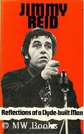Reflections of a Clyde Built Man by Jimmy Reid | Goodreads