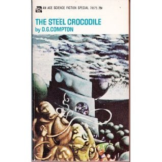 The Steel Crocodile by D.G. Compton | Goodreads