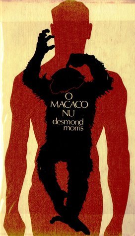 O Macaco Nu by Desmond Morris | Goodreads
