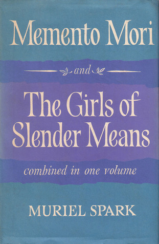 Memento Mori and The Girls of Slender Means by Muriel Spark | Goodreads