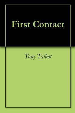 First Contact by Tony Talbot | Goodreads