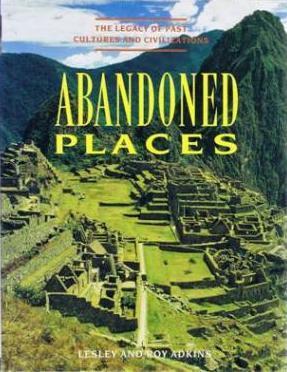 Abandoned Places: The Legacy of Past Cultures and Civilisations by ...