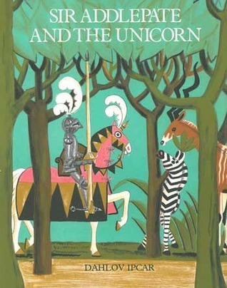 Sir Addlepate and the Unicorn by Dahlov Ipcar | Goodreads