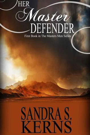 Her Master Defender (Masters Men, #1) by Sandra S. Kerns | Goodreads
