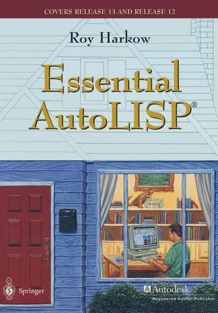 Essential AutoLISP®: With a Quick Reference Card and a Diskette by Roy ...