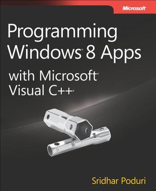 Modern Microsoft Visual C++ and the Windows Runtime by Sridhar Poduri ...
