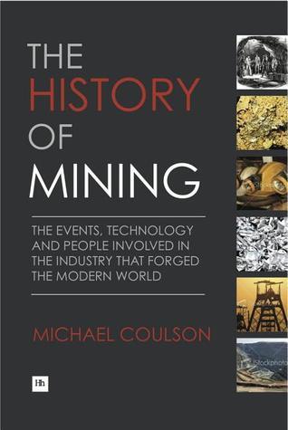 The History of Mining: The events, technology and people involved in ...