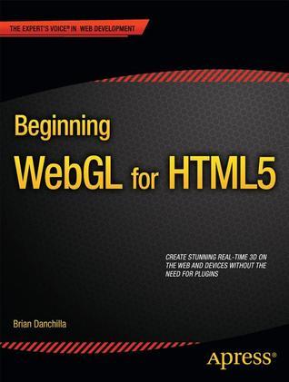 Beginning WebGL for HTML5 by Brian Danchilla | Goodreads