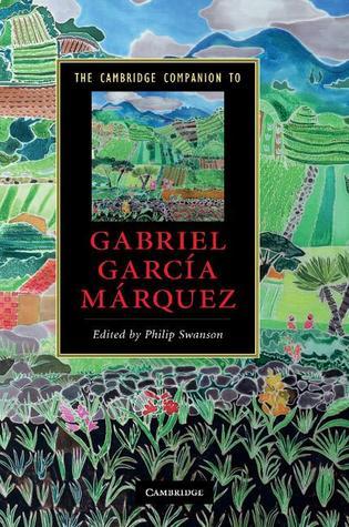 The Cambridge Companion to Gabriel García Márquez by Philip Swanson ...