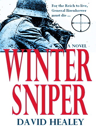 Winter Sniper: A World War II Novel by David Healey | Goodreads