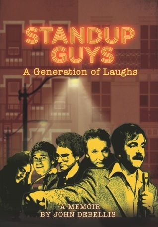 Standup Guys: A Generation of Laughs by John DeBellis | Goodreads