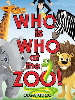 Who is Who at the Zoo! by Olga Kilicci | Goodreads