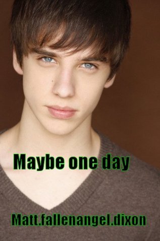 Maybe one day (Scott and Drew) by Matt Fallenangel Dixon | Goodreads