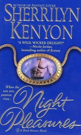Night Pleasures (Dark-Hunter, #2) by Sherrilyn Kenyon | Goodreads