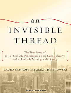 An Invisible Thread: The True Story of an 11-Year-Old Panhandler, a ...